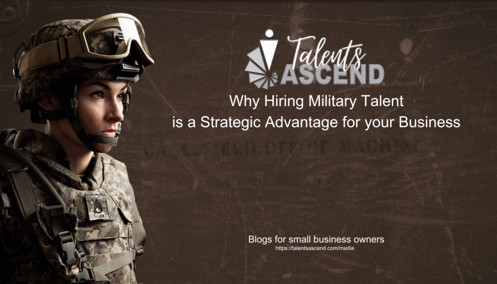 Why Hiring Military Talent is a Strategic Advantage for Your Business ...