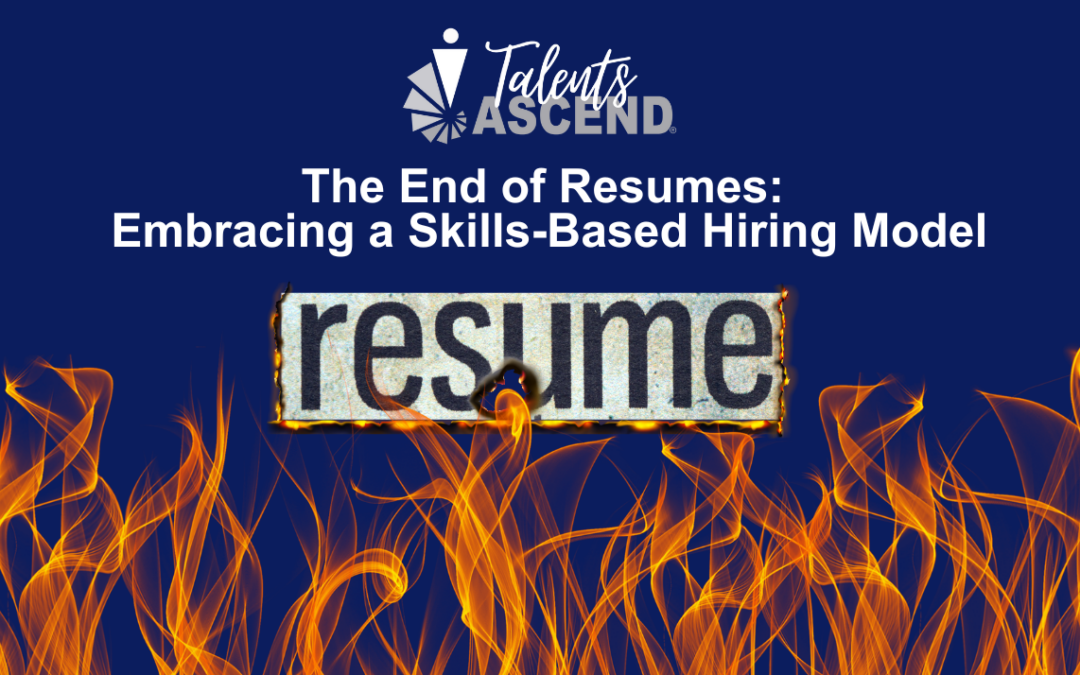 The End of Resumes: Embracing a Skills-Based Hiring Model - Talents ASCEND