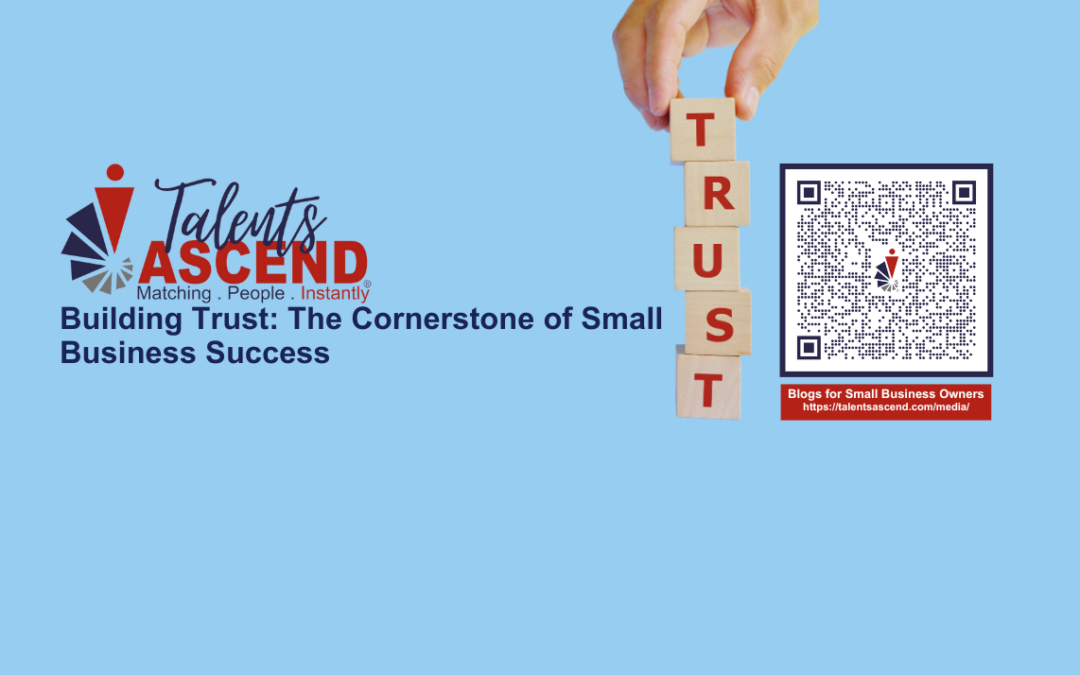 Building Trust: The Cornerstone of Small Business Success - Talents ASCEND